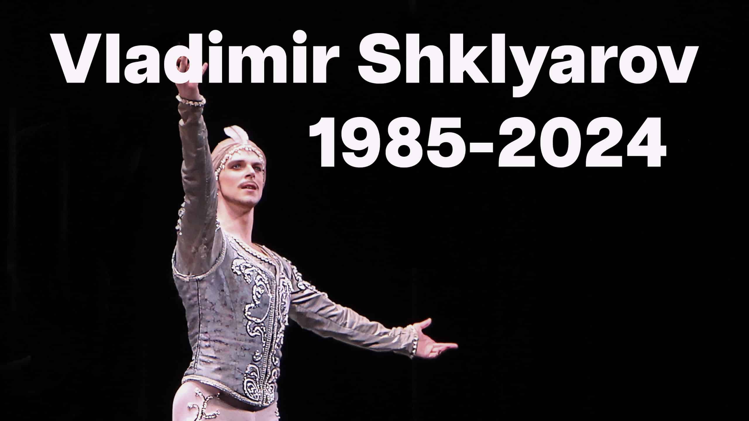 Vladimir Shklyarov: In Memoriam 1985-2024 - Ballet Focus